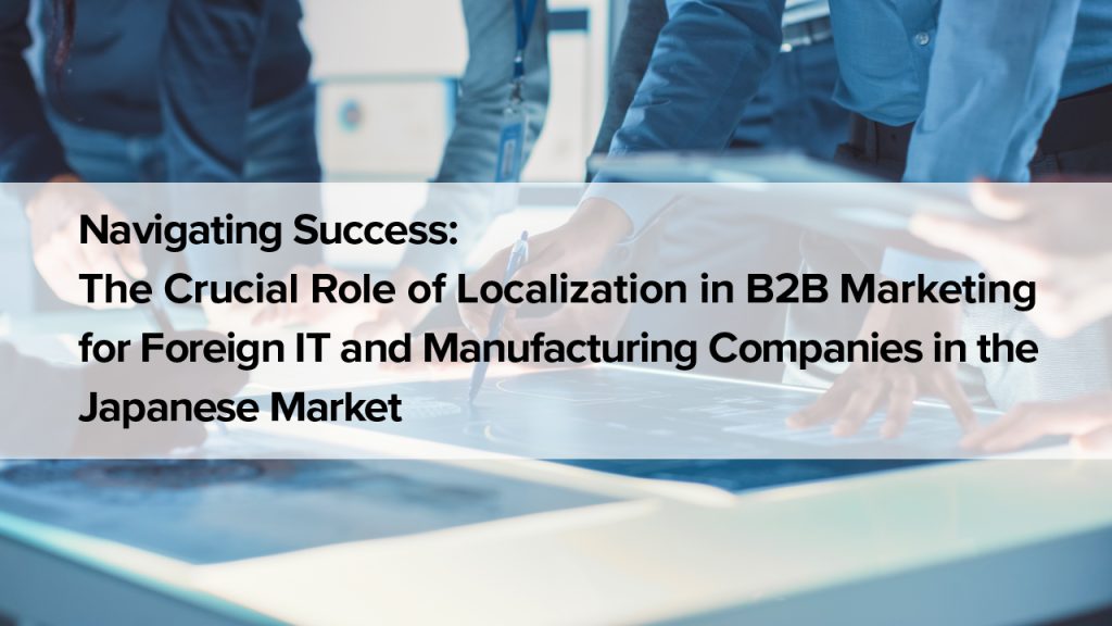Mastering Japan’s B2B Landscape: A Guide to Successful Localization ...